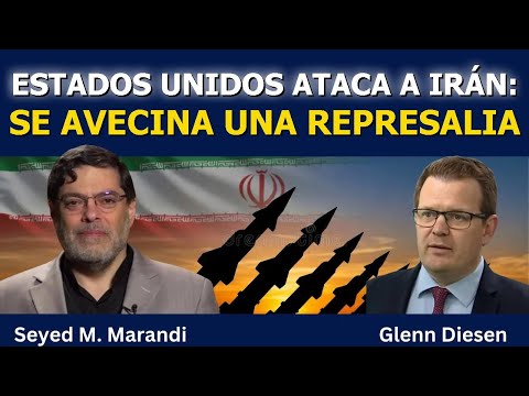 Seyed M. Marandi: EE.UU. ataca a Irán - La respuesta se avecina