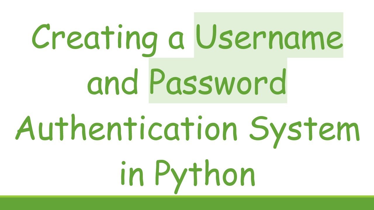 Creating a Username and Password Authentication System in Python