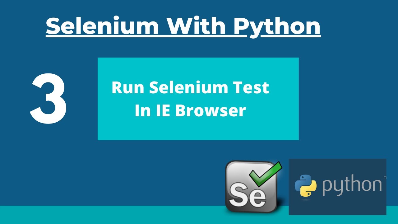 #3- How To Run Selenium Script In IE Browser using Python-Selenium Webdriver Tutorials With Python