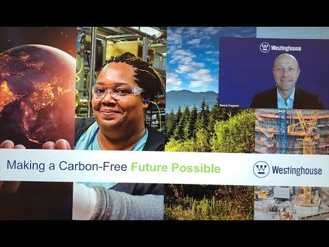 Why Nuclear? Empowering A Carbon Free Future: Westinghouse Electric President & CEO Patrick Fragman