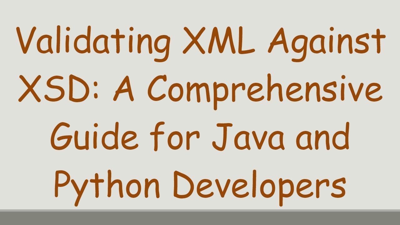 `Validating XML Against XSD`: A Comprehensive Guide for Java and Python Developers