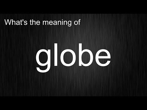 What's the meaning of "globe", How to pronounce globe?