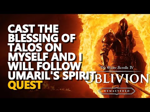 Cast the Blessing of Talos on myself and I will follow Umaril's spirit Elder Scrolls IV Oblivion