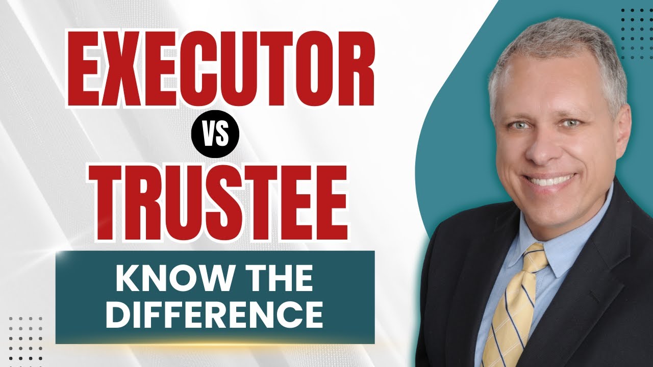 Executor vs. Trustee: Understanding Their Roles in Estate Planning
