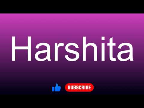 How to correctly pronounce - Harshita
