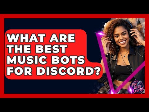 What Are The Best Music Bots For Discord? - Pop Music Gurus