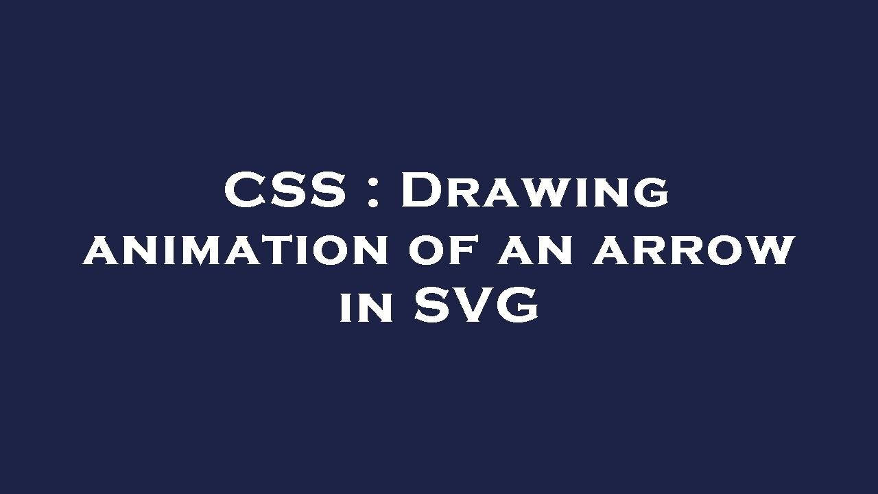 CSS : Drawing animation of an arrow in SVG