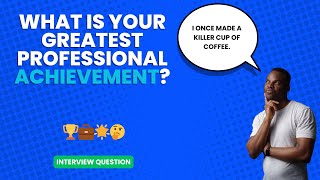 What is your greatest professional achievement? - Interview Question ...