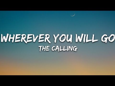 The Calling - Wherever You Will Go (Lyrics)