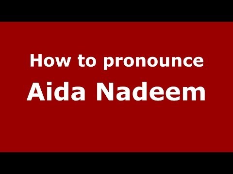 How to pronounce Aida Nadeem (Arabic/Iraq) - PronounceNames.com