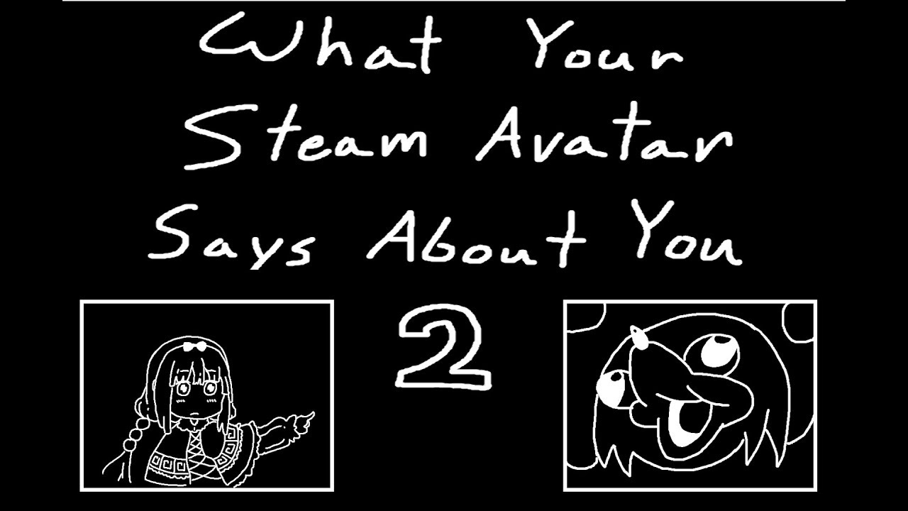 What Your Steam Avatar Says About You 2!!!