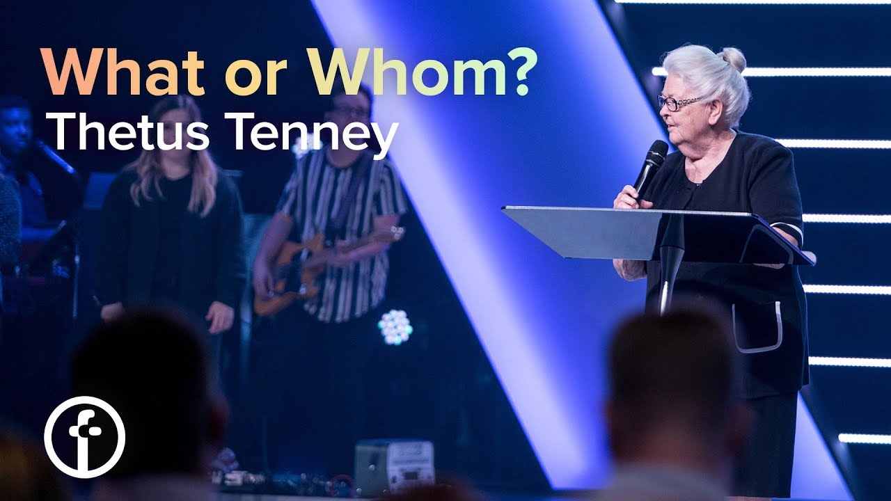 What or Whom? by Thetus Tenney | Free Chapel
