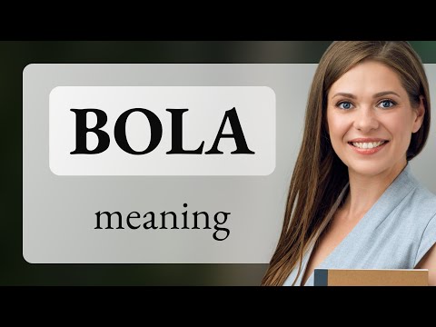 Bola • what is BOLA definition