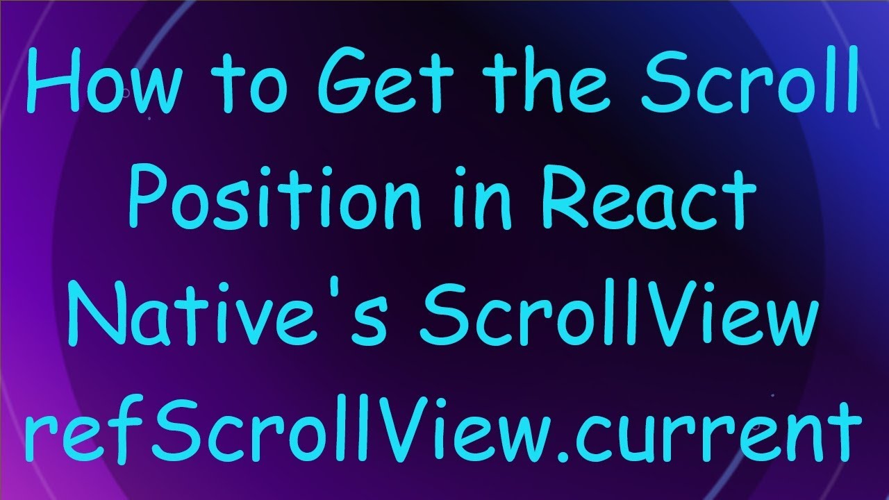 How to Get the Scroll Position in React Native's ScrollView refScrollView.current