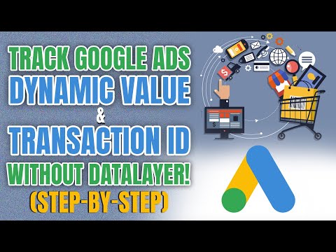 Track Google Ads Dynamic Value & Transaction ID WITHOUT DataLayer! (Step-by-Step)