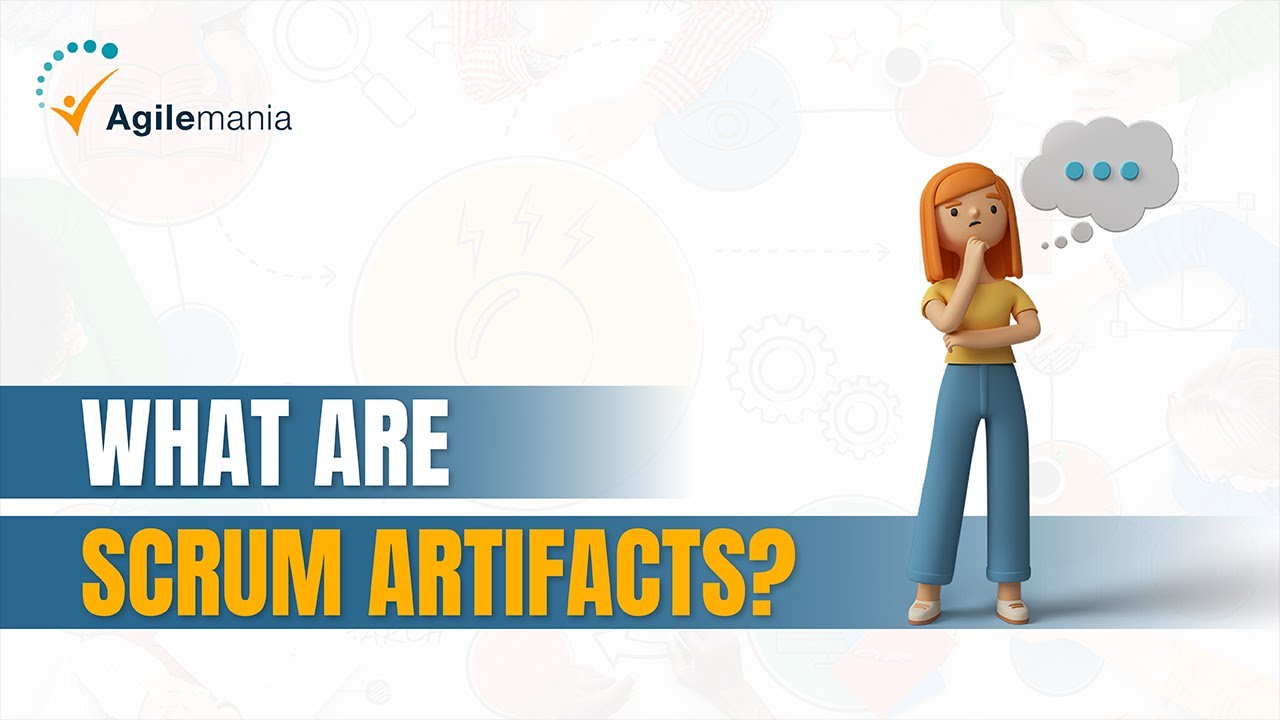 What are Scrum Artifacts? | Scrum Artifacts Explained | Scrum | Agilemania