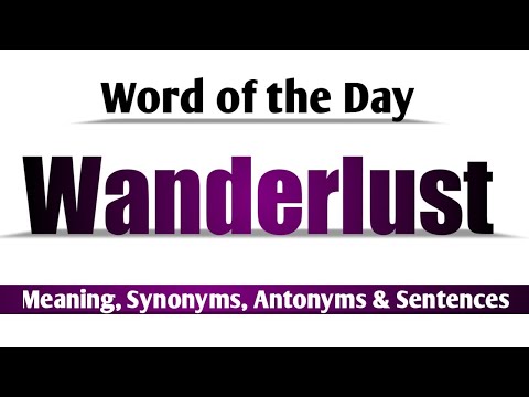 Wanderlust Meaning in English and Hindi | Wanderlust Synonyms and Antonyms | Wanderlust in Sentences