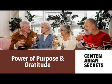 The Power of Purpose & Gratitude for a Longer Life | Centenarian Secrets