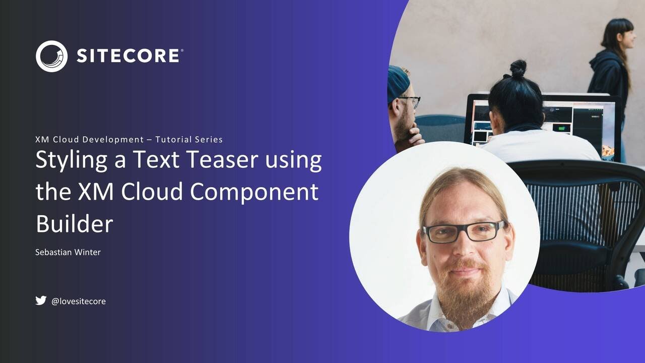 XM Cloud Tutorials - Styling a Text Teaser using the XM Cloud Component Builder #6.2