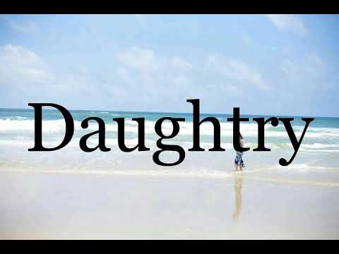 How To Pronounce Daughtry🌈🌈🌈🌈🌈🌈Pronunciation Of Daughtry