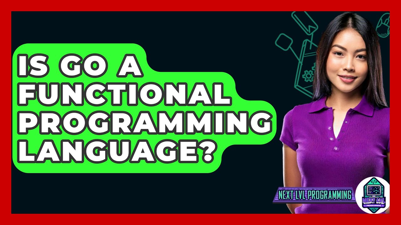 Is Go A Functional Programming Language? - Next LVL Programming
