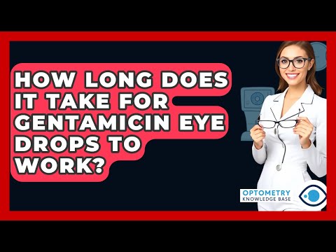 How Long Does It Take For Gentamicin Eye Drops To Work? - Optometry Knowledge Base