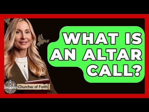 What Is An Altar Call? - Churches Of Faith