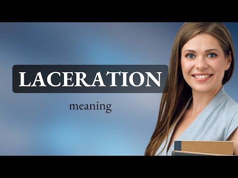 Laceration • meaning of LACERATION