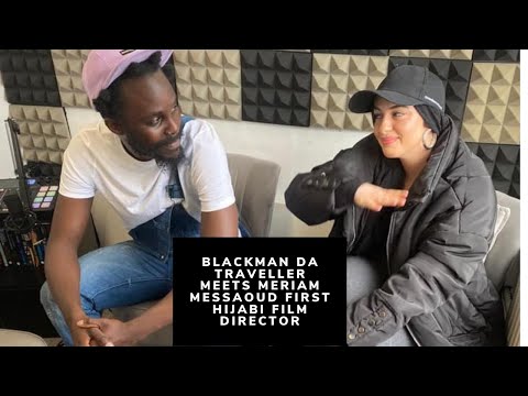 BDT Podcast | Blackman Da Traveller Meets Meriam Messaoud | story of a female muslim film director.