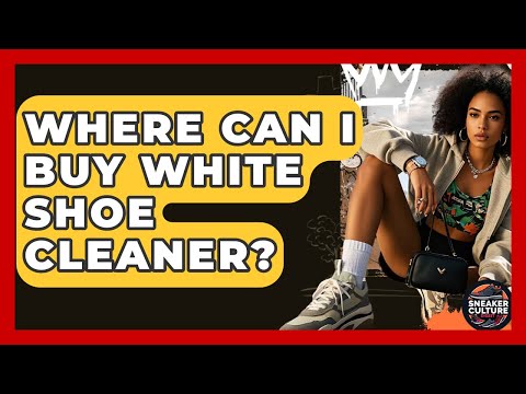 Where Can I Buy White Shoe Cleaner? - Sneaker Culture Digest