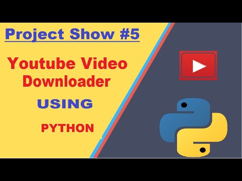 Project Show-Case 5 || Youtube Video Downloader Using Python