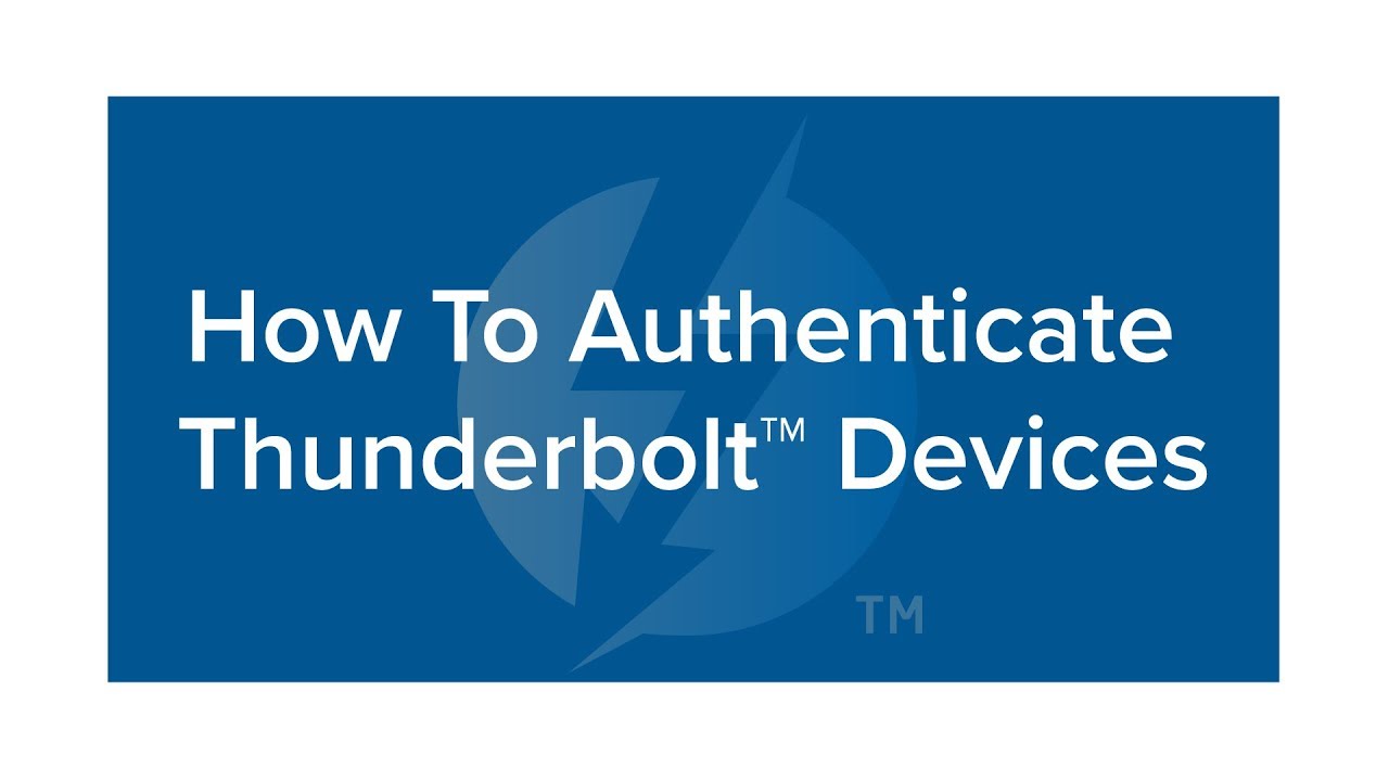 Thunderbolt Device Authentication & Management using Intel Thunderbolt Software