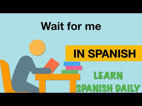 How To Say (Wait for me) In Spanish
