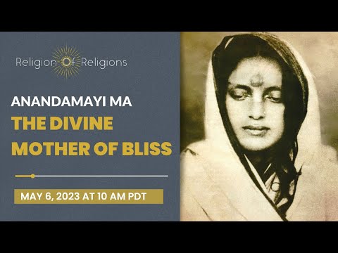 May 6, 2023 | Anandamayi Ma The Divine Mother of Bliss