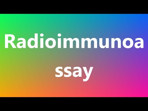 Radioimmunoassay - Medical Definition and Pronunciation