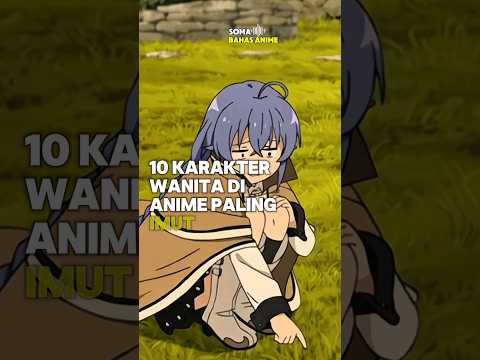10 karakter wanita di anime paling imut menurut pencarian di Indonesia #anime