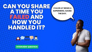 Tell me about a time you failed. How did you deal with the situation ...