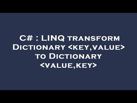 C# : LINQ transform Dictionary key,value to Dictionary value,key