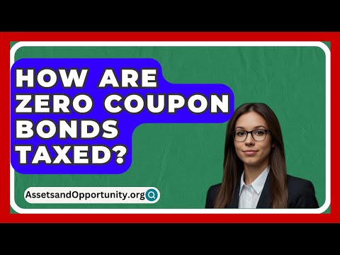 How Are Zero Coupon Bonds Taxed? - AssetsandOpportunity.org