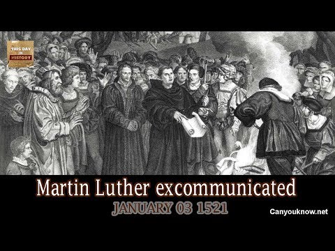 Martin Luther excommunicated - January 3, 1521