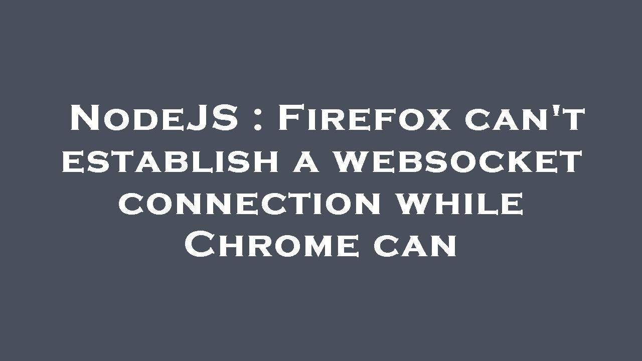 NodeJS : Firefox can't establish a websocket connection while Chrome can