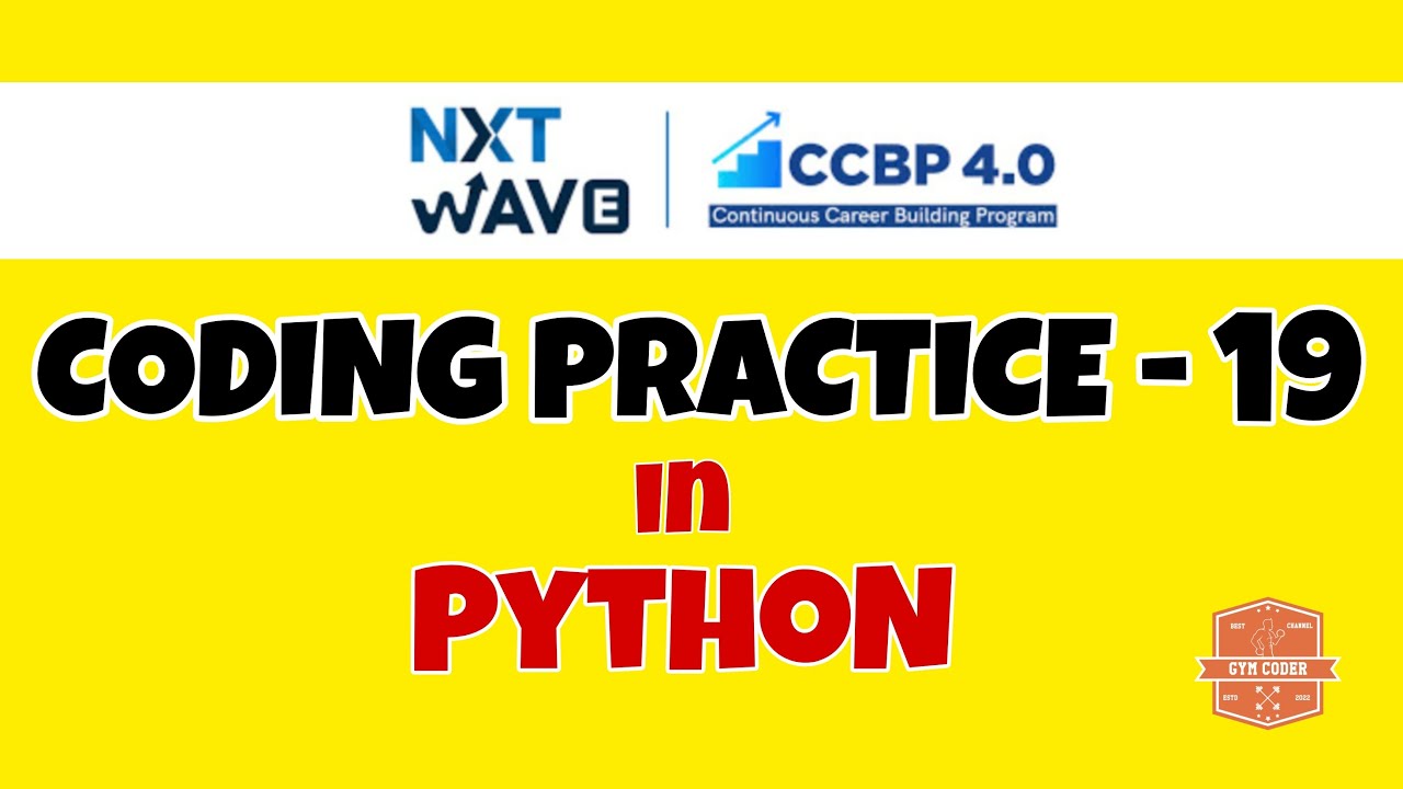 Coding Practice - 19 | PYTHON | NXTWAVE | CCBP | Code Solutions By GYM CODER | PYTHON CP SERIES |