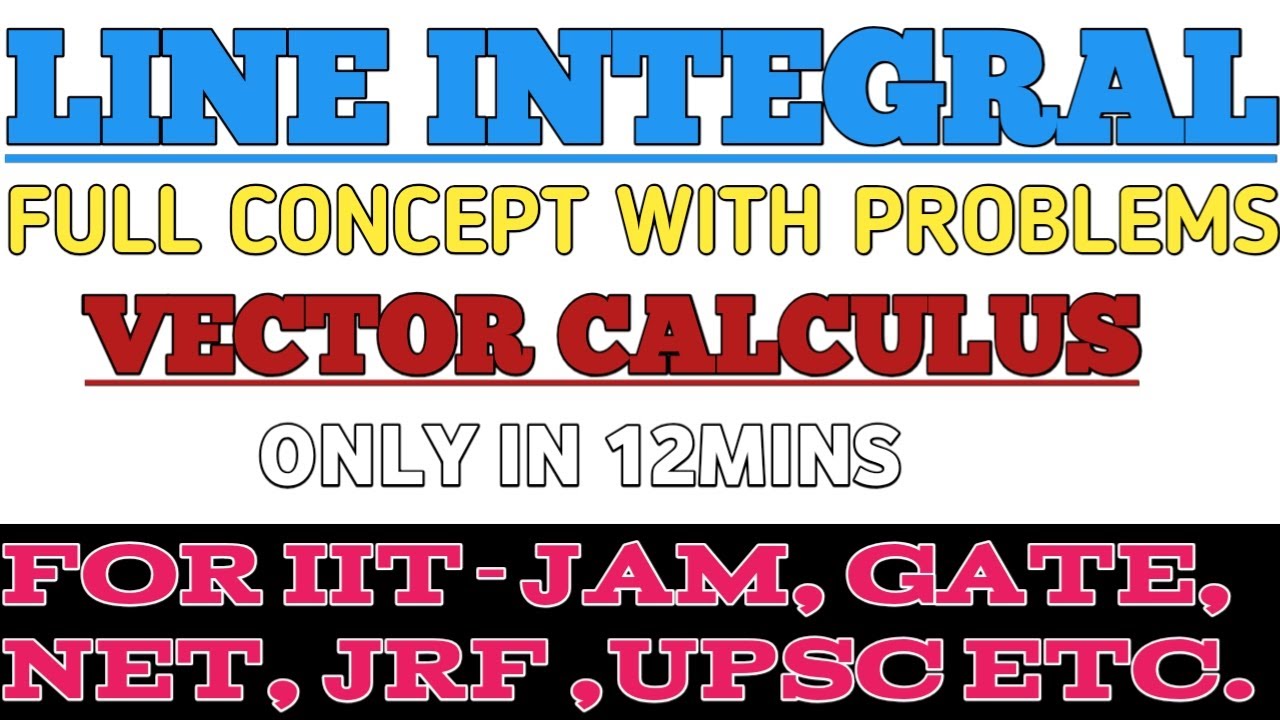Vector Calculus - Line Integrals || Line Integrals concept || Examples & Solutions || 2020