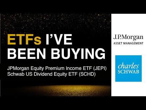 ETFs I'm buying - JPMorgan Equity Premium Income ETF (JEPI), Schwab US Dividend Equity ETF (SCHD)