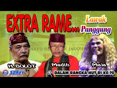 EXTRA RAME...PELAWAK PANGGUNG SENIOR PADA KUMPUL H. BOLOT VERSUS MAJA & MADI