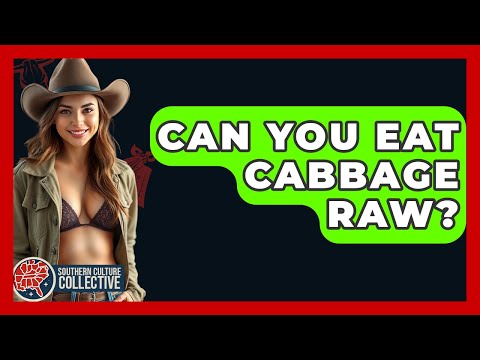 Can You Eat Cabbage Raw? - Southern Culture Collective