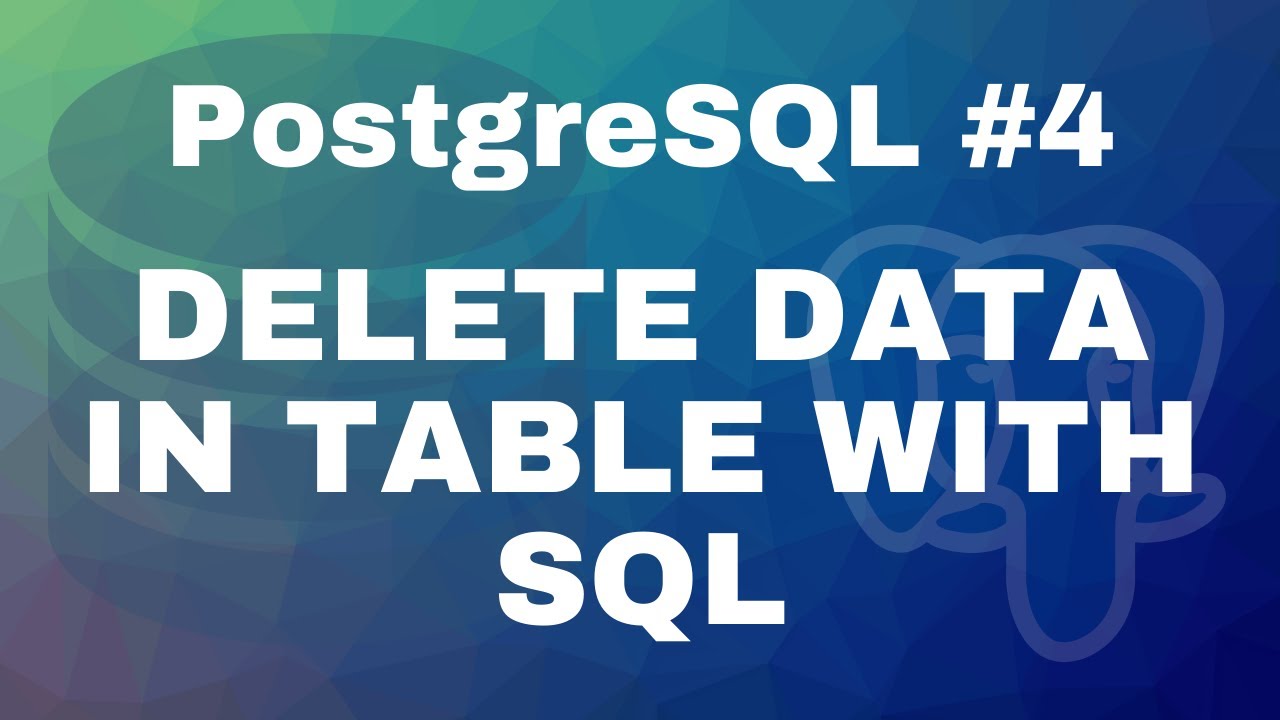 PostgreSQL tutorial #4: Delete data in table with SQL
