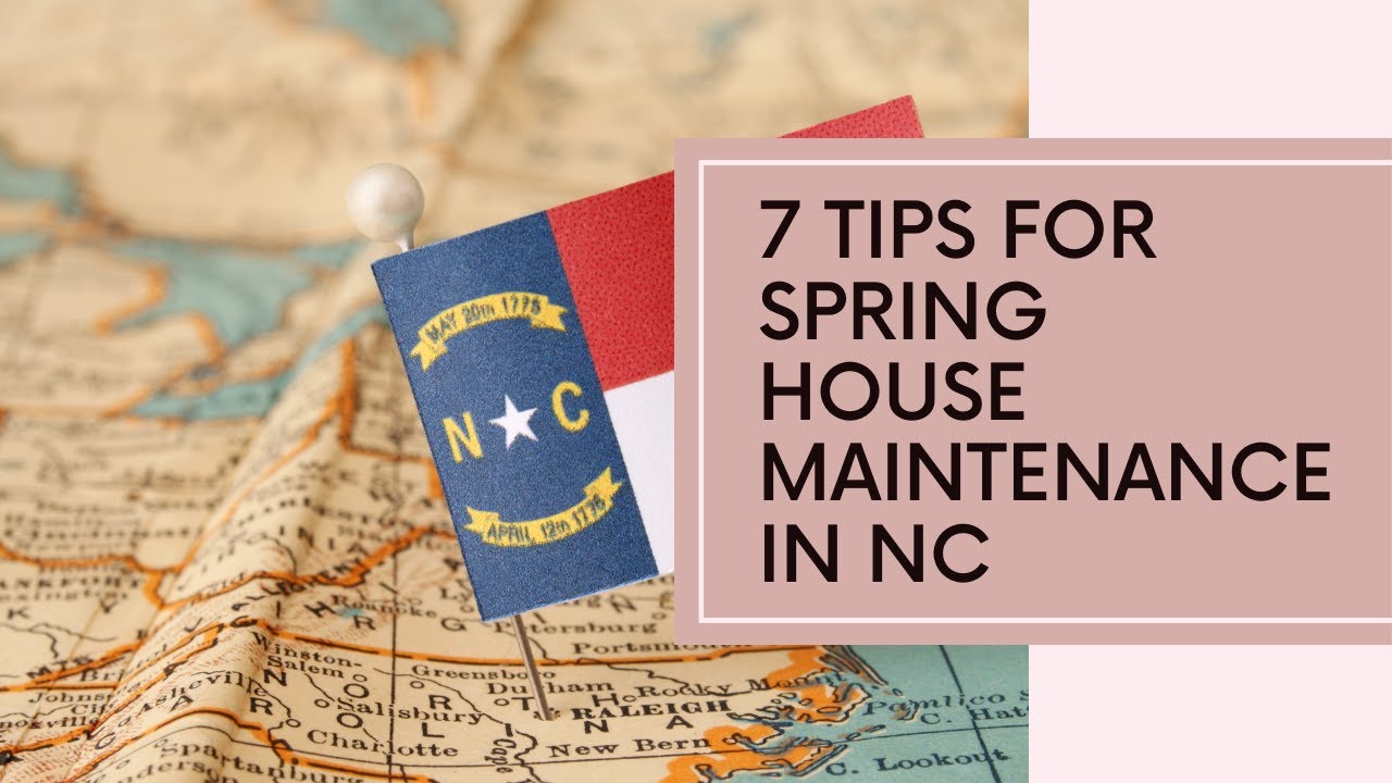 7 Essential Spring Home Maintenance Tips for North Carolina Homeowners
