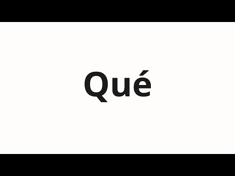 How to pronounce Qué