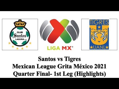 Santos vs Tigres | Mexican League Grita México 2021 | Quarter Final- 1st Leg | Highlights